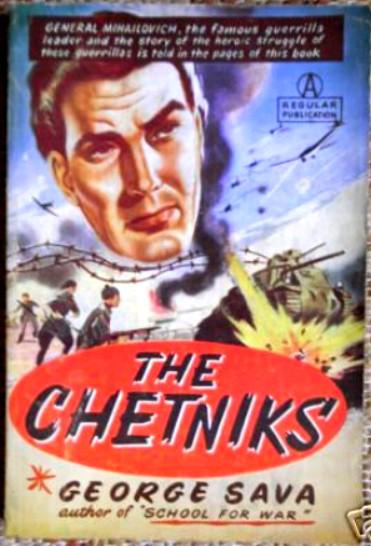 General Draža Mihailovich: "The Chetniks" by George Sava